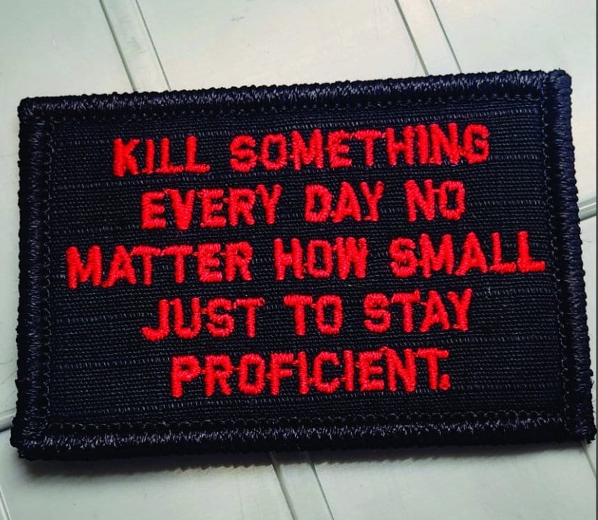 As Seen on Socials - Kill Something Every Day No Matter How Small - 2x