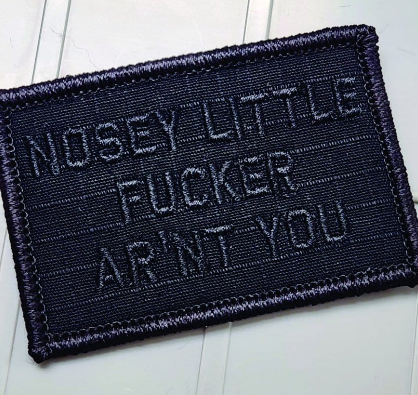As Seen on Socials - Nosey Little Fucker Ar'nt You - 2x3 Patch - Black
